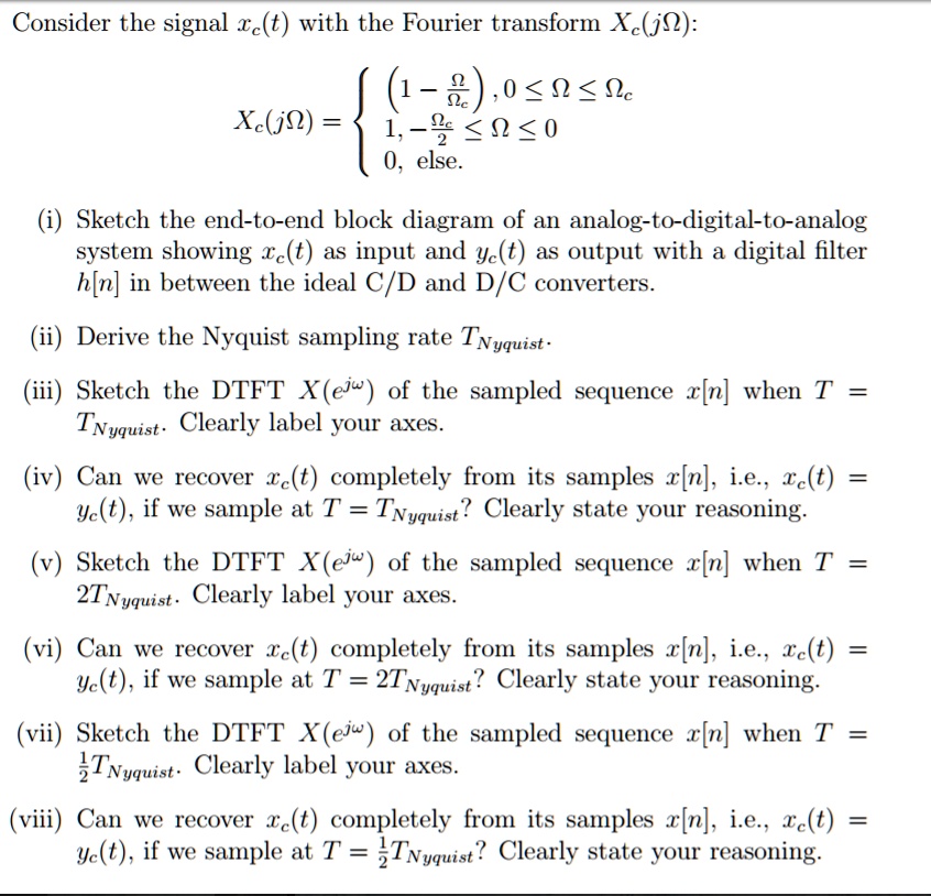 SOLVED: Consider the signal xc(t) with the Fourier transform Xc(i). Xc(jÏ‰) = 0, else. (i ...