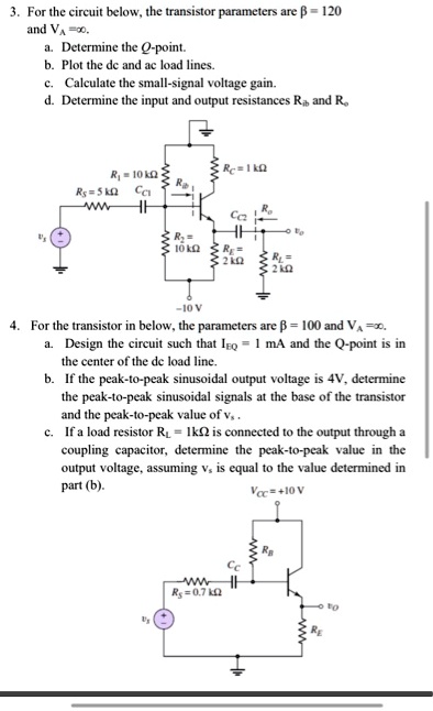 SOLVED: 3. For the circuit below, the transistor parameters are =120 and V= a. Determine the ...