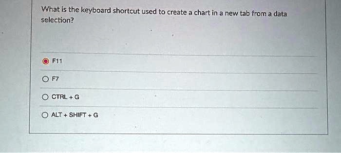What is the keyboard shortcut used to create a chart in a new tab from a data selection? F11 F7 ...