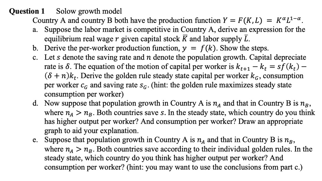 SOLVED: Question 1 Solow growth model Country A and country B both have ...