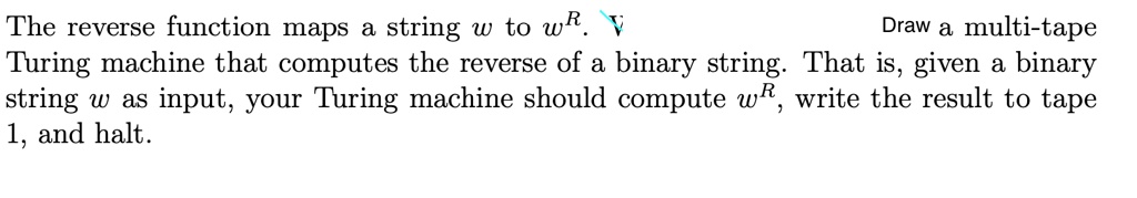 Solved Turing Machine Must Come To A Halt And Not An Infinite Loop The Reverse Function Maps A 0191