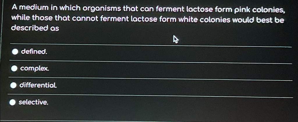SOLVED: A medium in which organisms that can ferment lactose form pink ...