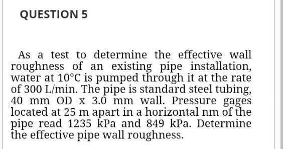 SOLVED: QUESTION 5 As test to determine the effective wall roughness of ...