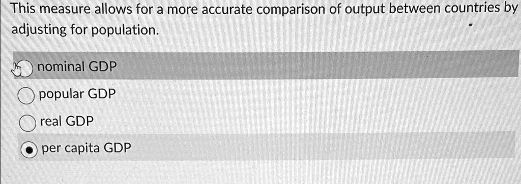 This measure allows for a more accurate comparison of output between ...
