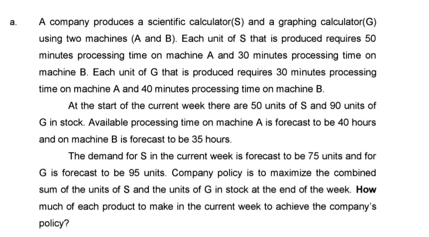 SOLVED: A company produces scientific calculators (S) and graphing ...
