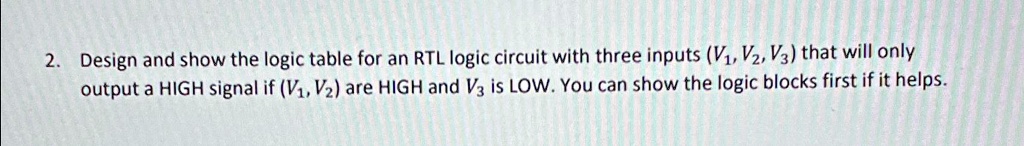 Design and show the logic table for an RTL logic circuit with three ...