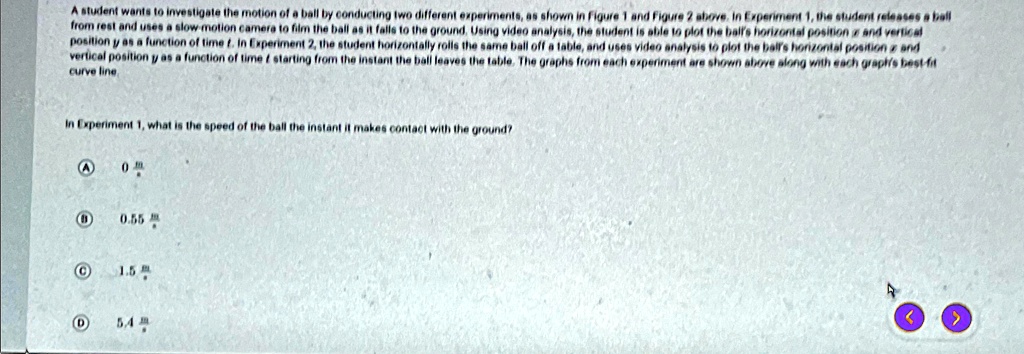 A student wants to investigate the motion of a ball by conducting two ...