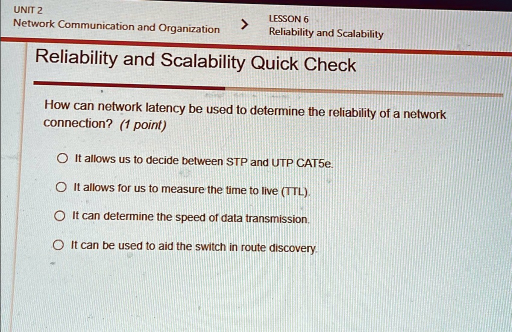 SOLVED: UNIT 2 Network Communication and Organization LESSON 6 Reliability and Scalability ...