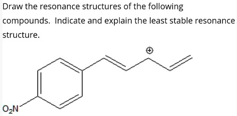 SOLVED: Draw the resonance structures of the following compounds. Indicate and explain the least ...