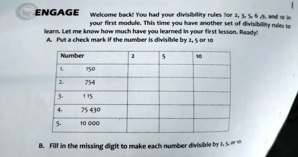 SOLVED: ENGAGE Welcome back! You had your divisibility rules for 2, 3, 5, 6, 9, and 10 in your ...