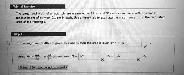 Tutorial Exercise The length and width of a rectangle are measured as ...