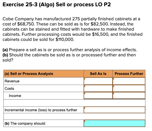 Exercise 25-3 (AIgo) Sell or process LO P2 Cobe Company has ...