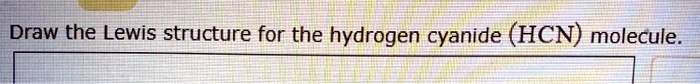 Solved Draw The Lewis Structure For The Hydrogen Cyanide Hcn Molecule