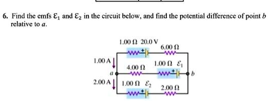 SOLVED: Find the emfs E1 and E2 in the circuit below, and find the potential difference of point ...