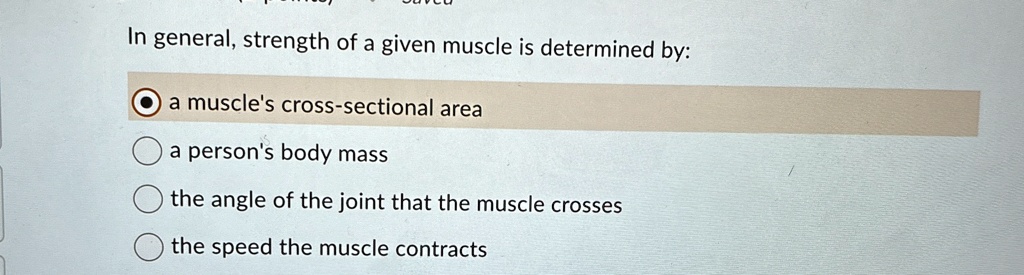 [GET ANSWER] in general strength of a given muscle is determined by a ...