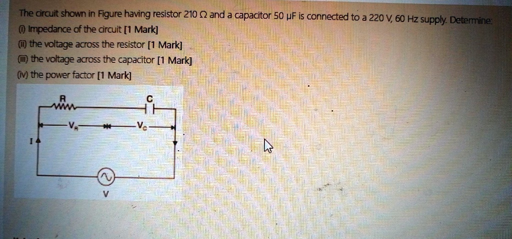 The circuit shown in Figure having resistor 210 ? and a capacitor 50 µF ...
