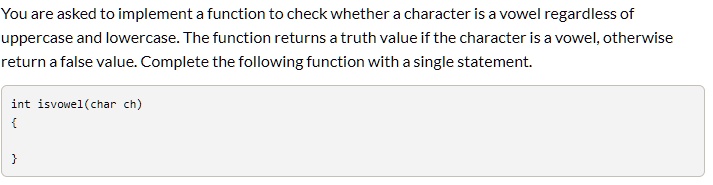 Solved You Are Asked To Implement A Function To Check Whether A Character Is A Vowel