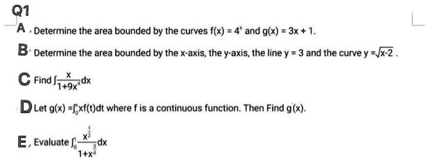 SOLVED: Q1 Determine the area bounded by the curves f(x) 4" and g(x) 3x + 1, B Determine the ...