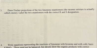3. Draw Fischer projections of the two limonene enantiomers...