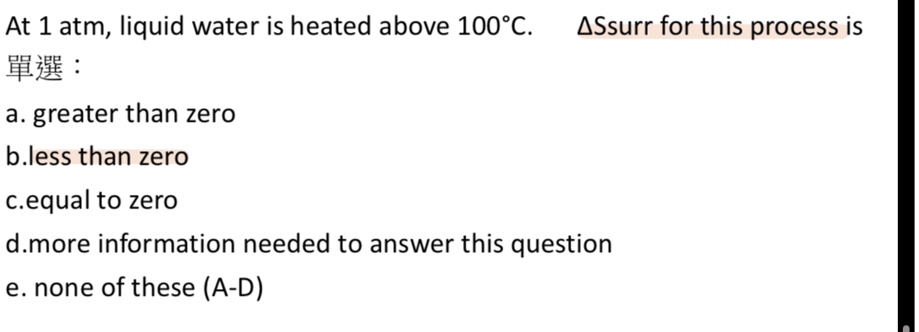 at 1 atm liquid water is heated above 100c delta ssurr for this process ...