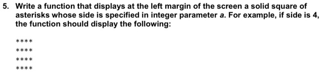 Solved C 5 Write A Function That Displays At The Left Margin Of The Screen A Solid Square Of