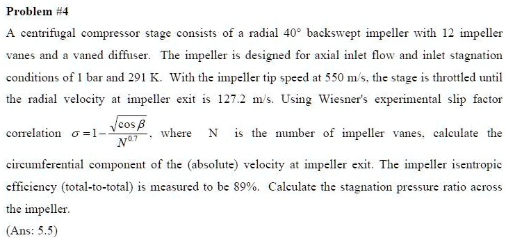 Problem #4 A centrifugal compressor stage consists of a radial 40 ...