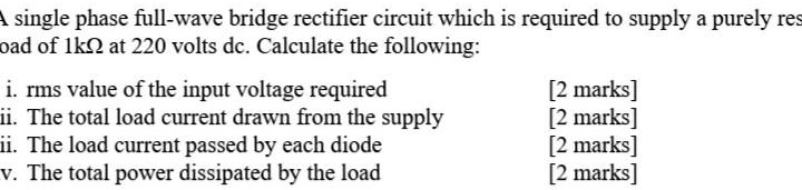 SOLVED: single phase full-wave bridge rectifier circuit which is required to supply a purely res ...