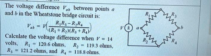 SOLVED: The voltage difference Vab between points a and b in the Wheatstone bridge circuit is ...