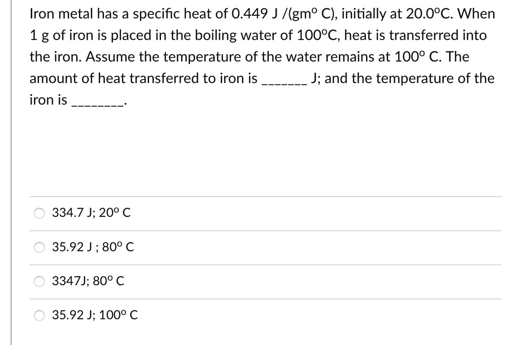 SOLVED: Iron metal has a specific heat of 0.449 J/(gÂ°C), initially at ...