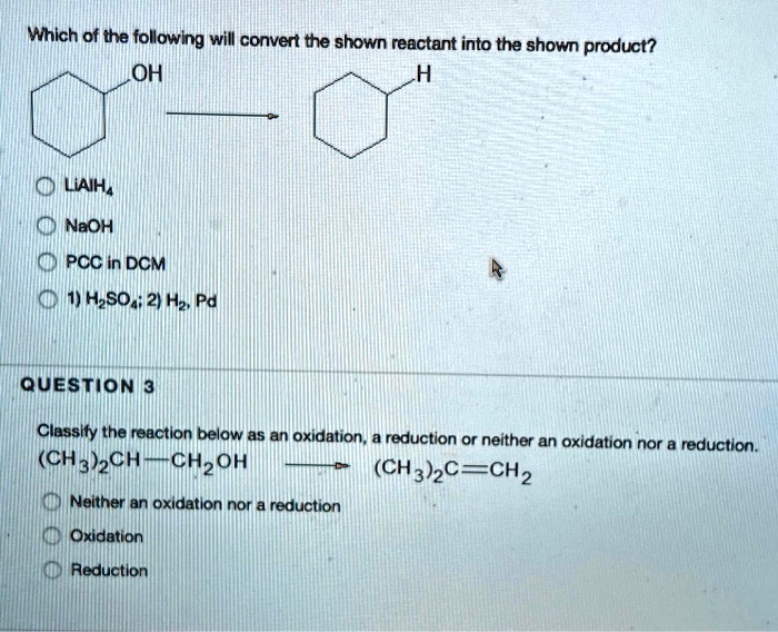 SOLVED: Which of the folowing wil convert the shown reactant into the ...