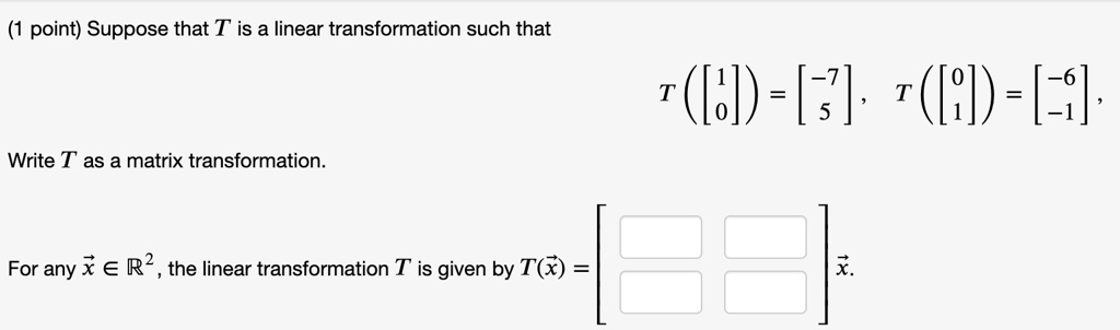 Solved Point Suppose That T Is A Linear Transformation Such That T