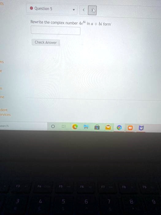 SOLVED: Question Rewrite the complex number 4e In & + Bi form Check Answer dcnt Cl eaich
