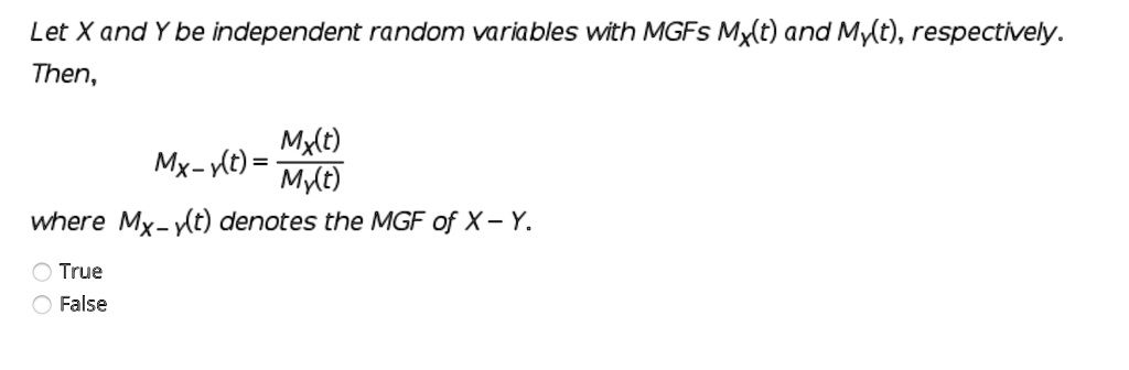 SOLVED: Let X and Y be independent random variables with MGFs Mx(t) and My(t), respectively ...
