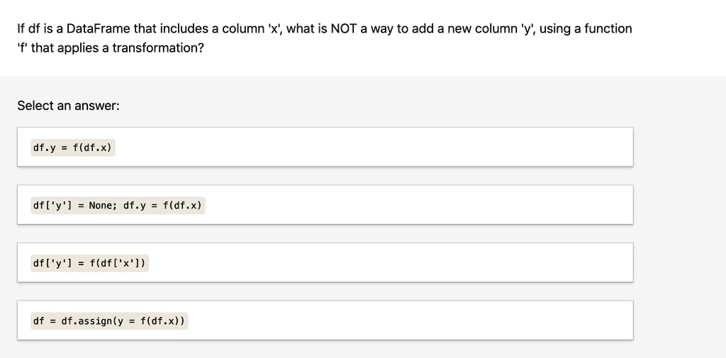 Solved If Df Is A Dataframe That Includes A Columnx What Is Not A Way 9386