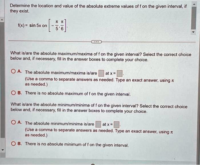 SOLVED: Determine the location and value of the absolute extreme values of f on the given ...