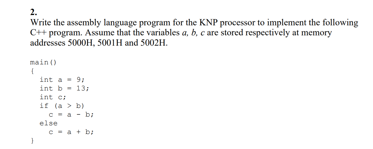 SOLVED: \( 2 . \) Write the assembly language program for the KNP processor to implement the ...
