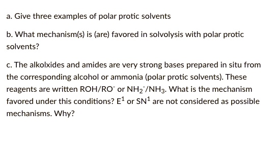 SOLVED: Give three examples of polar protic solvents. What mechanism(s ...