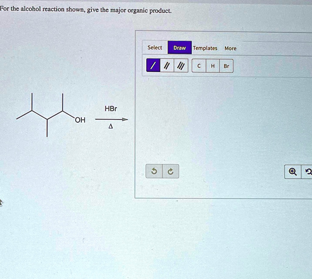For the alcohol reaction shown, give the major organic product. HBr OH