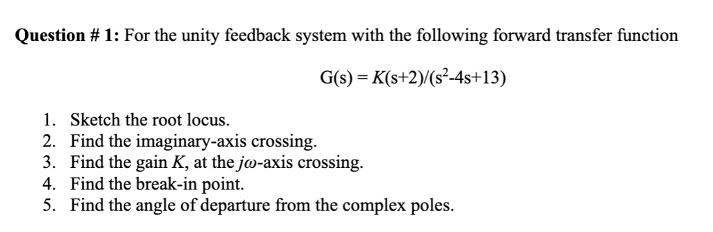 Solved Question 1 For The Unity Feedback System With The Following Forward Transfer Function
