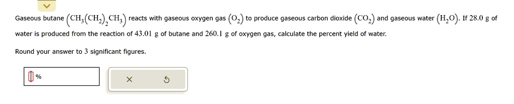 SOLVED: Gaseous butane (CH(CH),CH3) reacts with gaseous oxygen gas (O2 ...