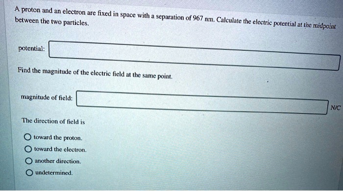 SOLVED: A proton and an electron are fixed in space with a separation ...