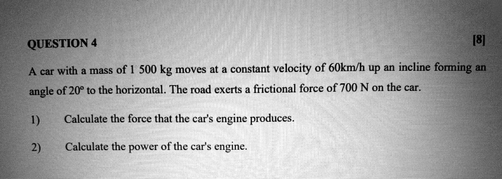 SOLVED: QUESTION 4 [8] A car with a mass of 1 500 kg moves at a ...