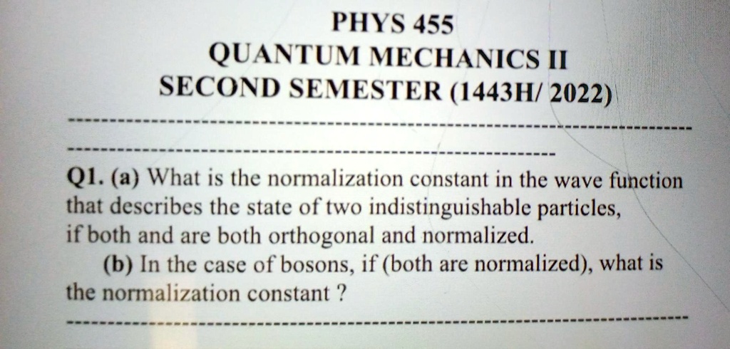 PHYS 455 QUANTUM MECHANICS II SECOND SEMESTER (1443H/2022) Q1. (a) What ...