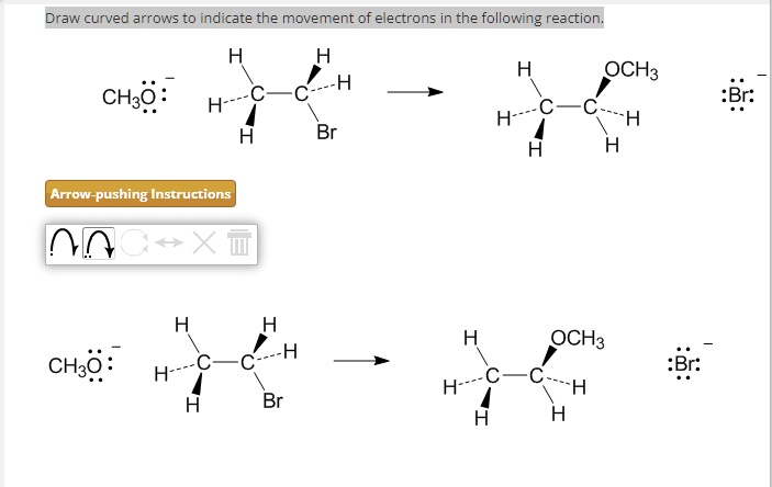 SOLVED: Draw curved arrows to indicate the movement of electrons in the following reaction. Draw ...