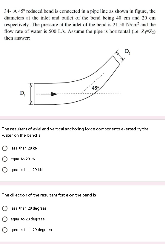 SOLVED: 34- A 45Â° reduced bend is connected in a pipeline as shown in ...