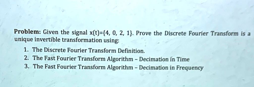 Solved Problem Given The Signal Xt 4 0 2 1 Prove The Discrete Fourier Transform Is