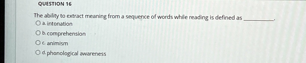 question 16 the ability to extract meaning from a sequence of words ...
