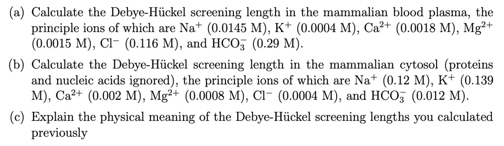 SOLVED: Calculate the Debye-Hiickel screening length in the mammalian ...