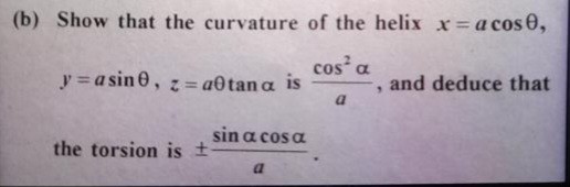 SOLVED: (b) Show that the curvature of the helix x=a cosθ, y=a sinθ, z ...