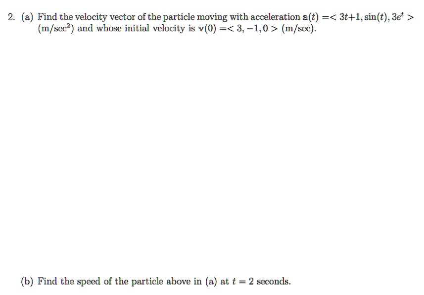 a find the velocity vector of the particle moving with acceleration at 3t1sint 3et msec and ...